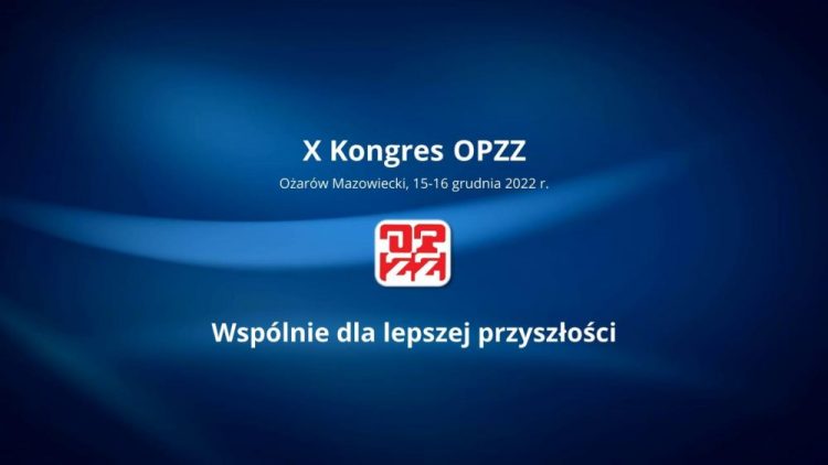 Zbliża się X Kongres OPZZ, który dokona wyboru przewodniczącego na ...